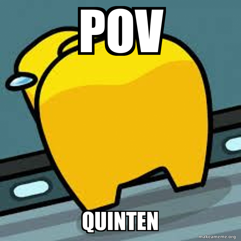 pov quinten Meme Generator