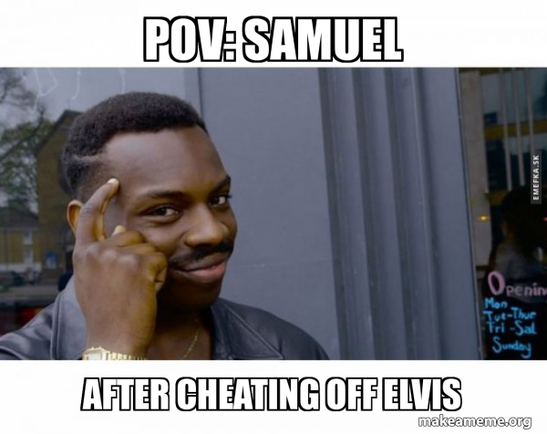 POV: samuel After cheating off elvis - Roll Safe Black Guy Pointing at ...