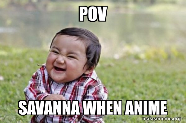 Pov Savanna when anime - Evil, scheming toddler Meme Generator