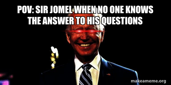POV: Sir Jomel When No one Knows the Answer to His Questions - Dark Brandon Meme Generator