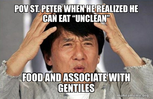 pov st. peter when he realized he can eat “unclean” food and associate ...