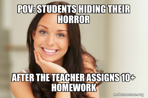 POV: Students hiding their horror after the teacher assigns 10 ...