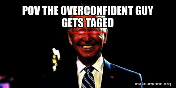 pov the overconfident guy gets taged - Dark Brandon Meme Generator