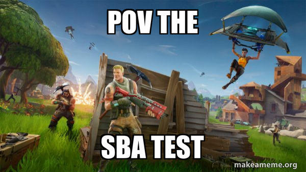 pov the sba test - Fortnite Battle Royale game Meme Generator