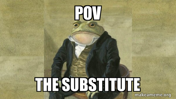POV The substitute - Colonel Toad Meme Generator