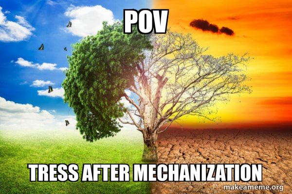 POV Tress after Mechanization - Climate Change / Global Warming Meme ...