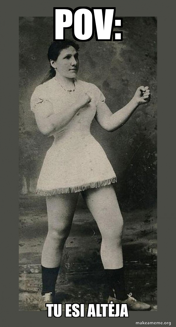 Pov: Tu esi Altėja - Overly Manly Woman Meme Generator