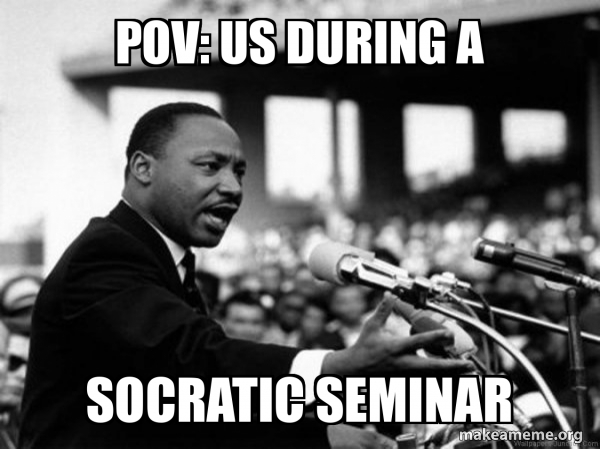 pov: us during a socratic seminar - I Have a Dream (Martin Luthor King ...
