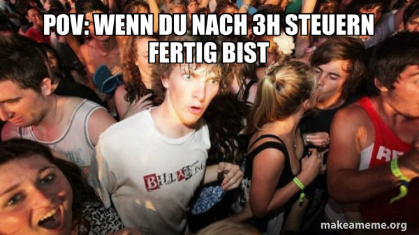 POV: Wenn du nach 3h Steuern fertig bist - Sudden Clarity Clarence Meme ...
