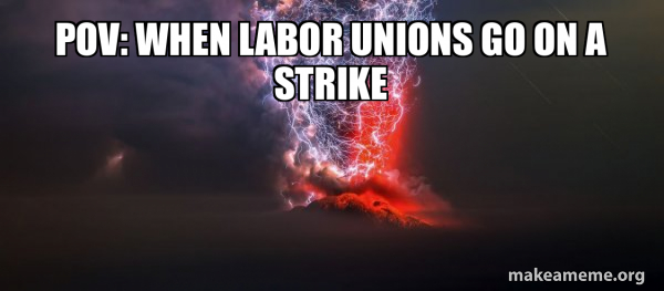 Pov: When labor unions go on a strike - The Gods are Angry Meme Generator