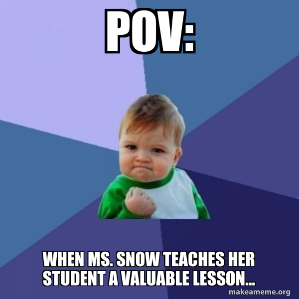 POV: When ms. snow teaches her student a valuable lesson... - Success ...