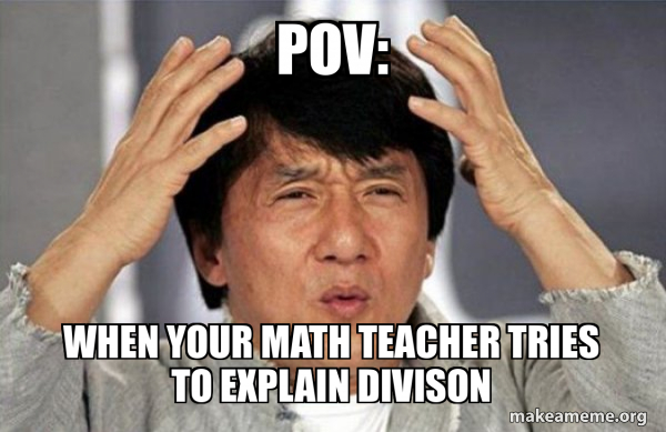 POV: when your math teacher tries to explain divison - Jackie Chan Why ...