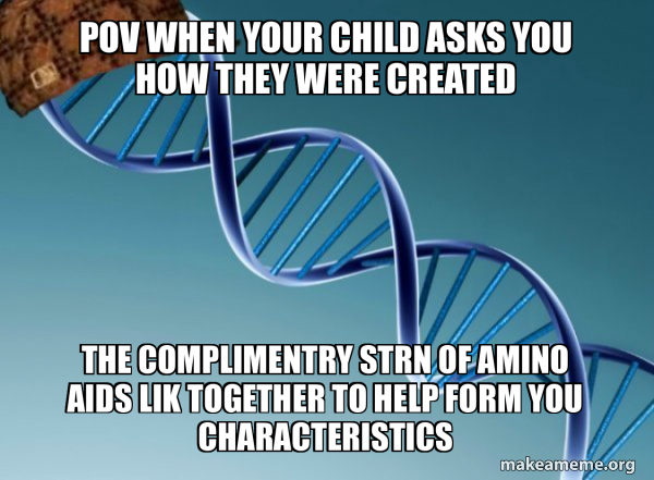 POV when your child asks you how they were created the complimentry ...