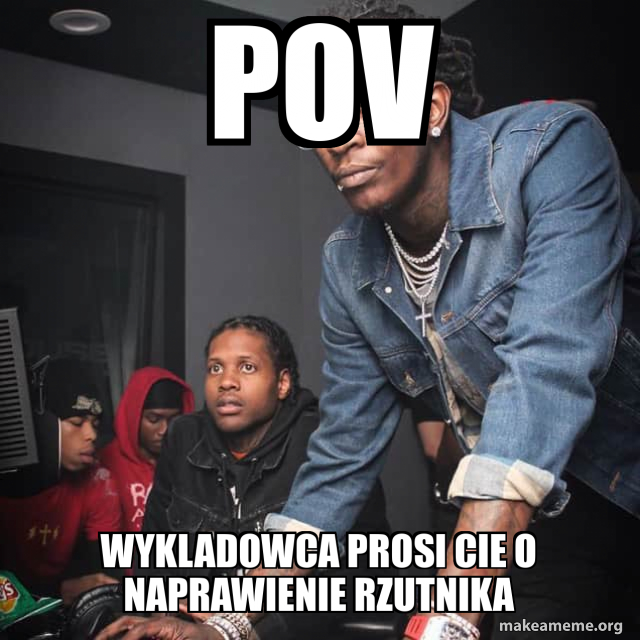 Pov Wykladowca prosi cie o naprawienie rzutnika Meme Generator