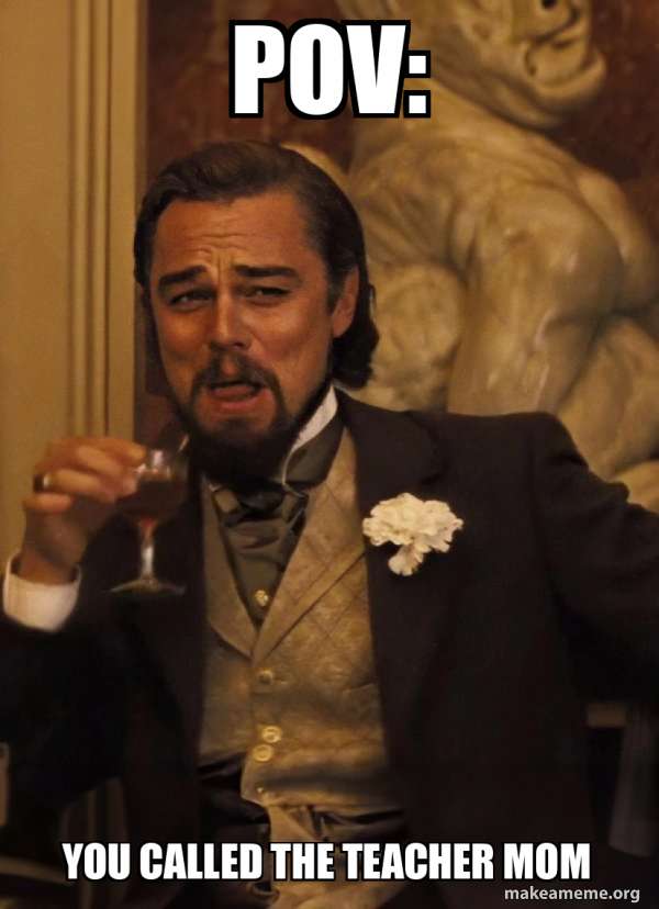 POV: You called the teacher mom - Leonardo DiCaprio Laughing Django ...