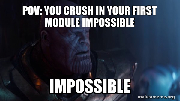 pov: you crush in your first module impossible Impossible - Thanos ...