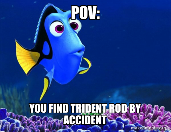 POV: you find trident rod by accident - Dory from Nemo (5 second memory ...