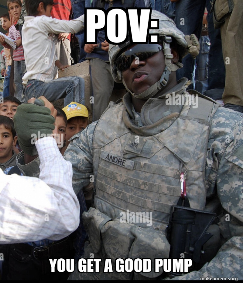 POV: You get a good pump Meme Generator