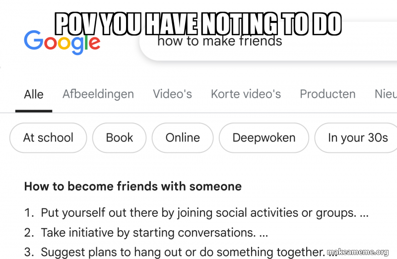 Pov you have noting to do Meme Generator