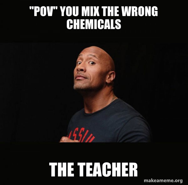"Pov" you mix the wrong chemicals The TEACHER - Dwayne Johnson (The ...