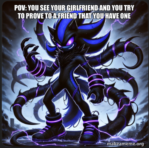 Pov: You see your girlfriend and you try to prove to a friend that you ...