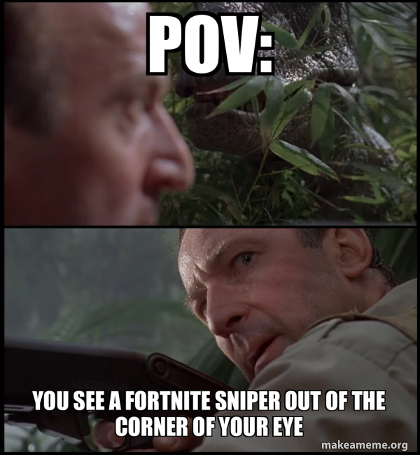 POV: You see a Fortnite sniper out of the corner of your eye - Clever ...