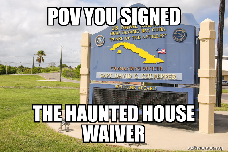 Pov YOU SIGNED the haunted house waiver Meme Generator