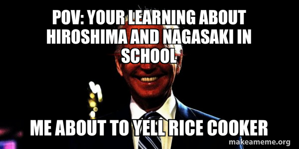 POV: your learning about Hiroshima and Nagasaki in school me about to ...
