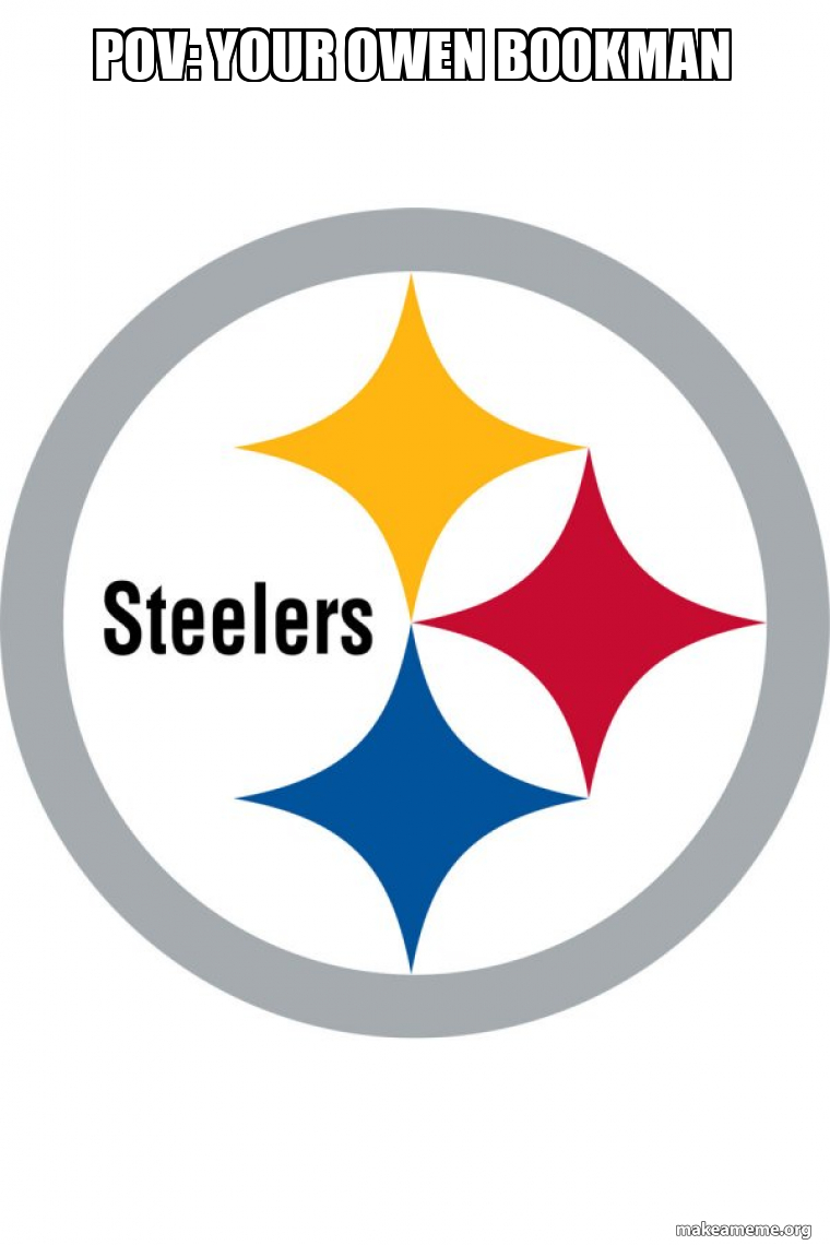 POV: YOUR OWEN BOOKMAN - Pittsburgh Steelers Meme Generator