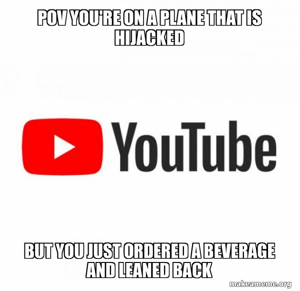 POV you're on a plane that is hijacked But you just ordered a beverage ...