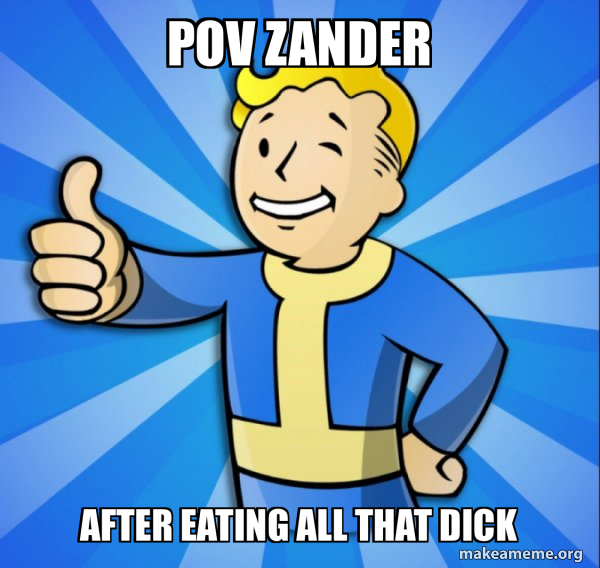 pov zander after eating all that dick - Vault Boy Fallout 4 game Meme ...