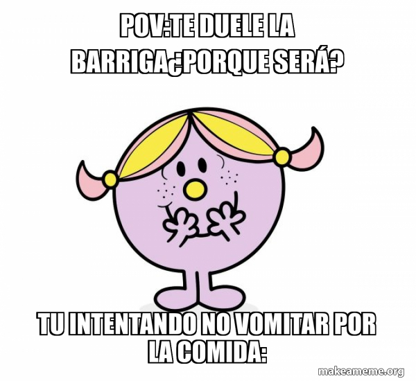 POV:te duele la barriga¿Porque será? Tu intentando no vomitar por la ...