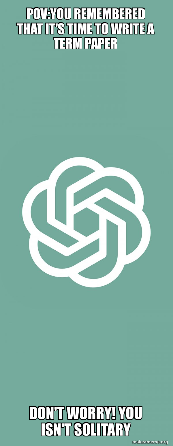 POV:You remembered that it's time to write a term paper Don't worry ...