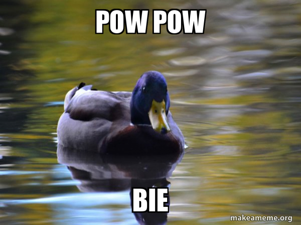 pow pow bie - Zen Advice Mallard Meme Generator