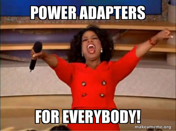 POWER ADAPTERS FOR EVERYBODY! - Oprah Winfrey - You Get a Car Meme ...