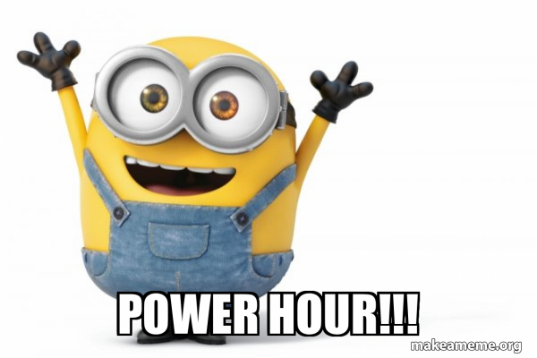 Power Hour!!! - Happy Minion Meme Generator