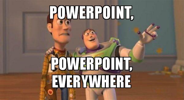 POWERPOINT, POWERPOINT, EVERYWHERE - Buzz and Woody (Toy Story) Meme ...