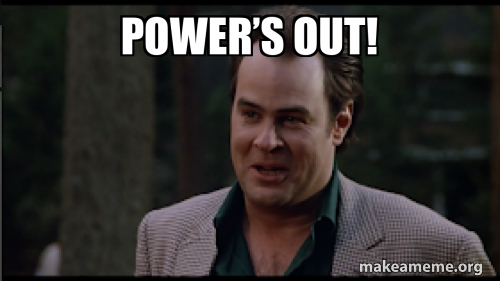Power’s out! Meme Generator