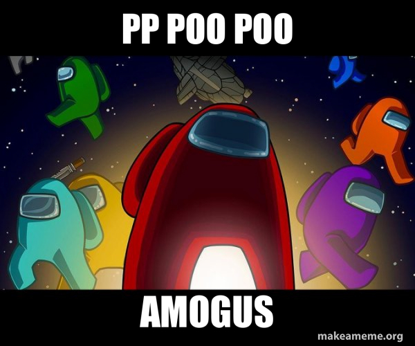 pp poo poo AmoGUS - Among Us Meme Generator