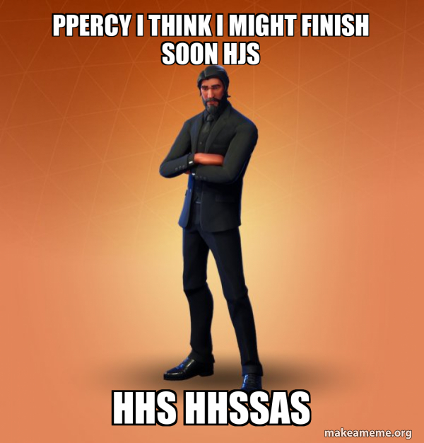 ppercy i think i might finish soon hjs hhs hhssas - Fortnite The Reaper ...