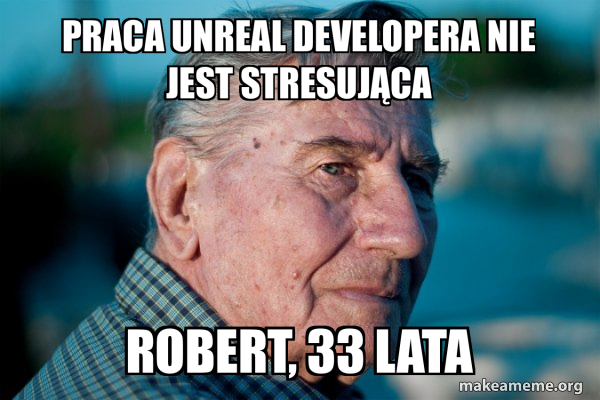 Praca unreal developera nie jest stresująca Robert, 33 lata - Marriage ...