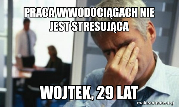 Praca w wodociągach nie jest stresująca Wojtek, 29 lat - Male First ...
