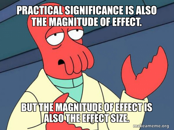 Practical Significance is also the Magnitude of Effect. But the ...