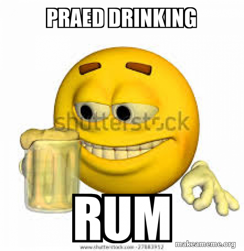 praed drinking rum Meme Generator