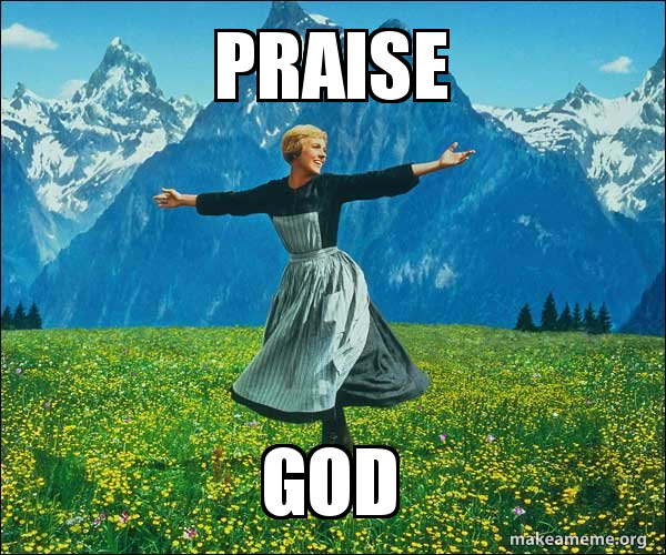 Praise God - Sound of Music Meme Generator