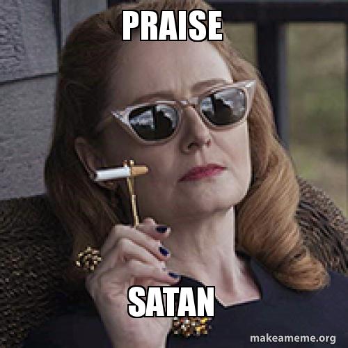 PRAISE SATAN Meme Generator
