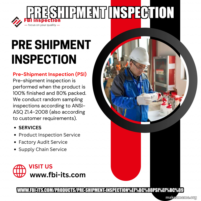 Pre shipment inspection www.fbi-its.com/products/pre-shipment ...
