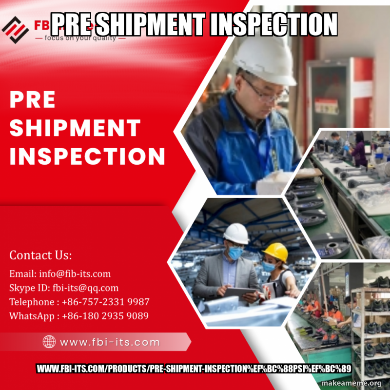 Pre shipment inspection www.fbi-its.com/products/pre-shipment ...