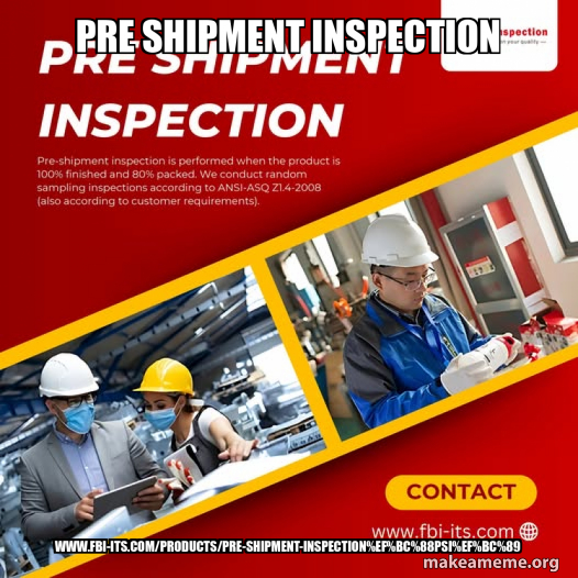Pre shipment inspection www.fbi-its.com/products/pre-shipment ...