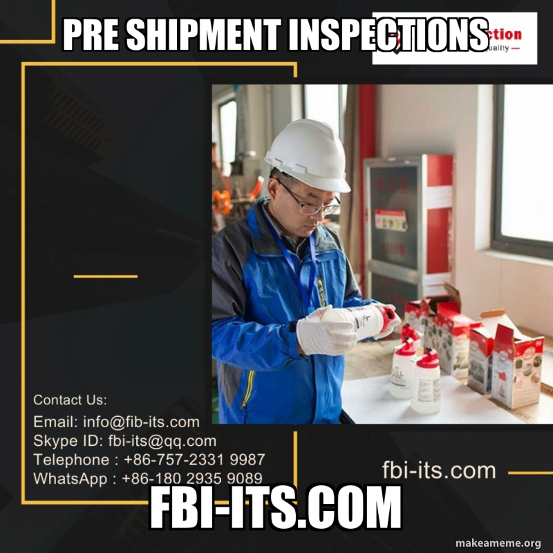 Pre shipment inspections fbi-its.com Meme Generator